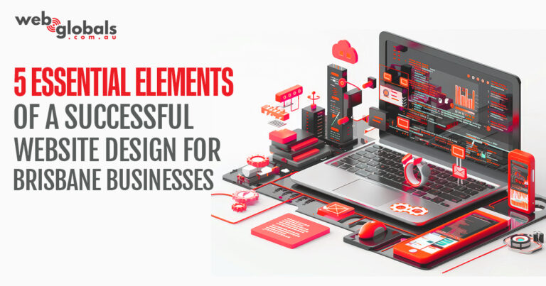 5 Essential Elements of a Successful Website Design for Brisbane Businesses